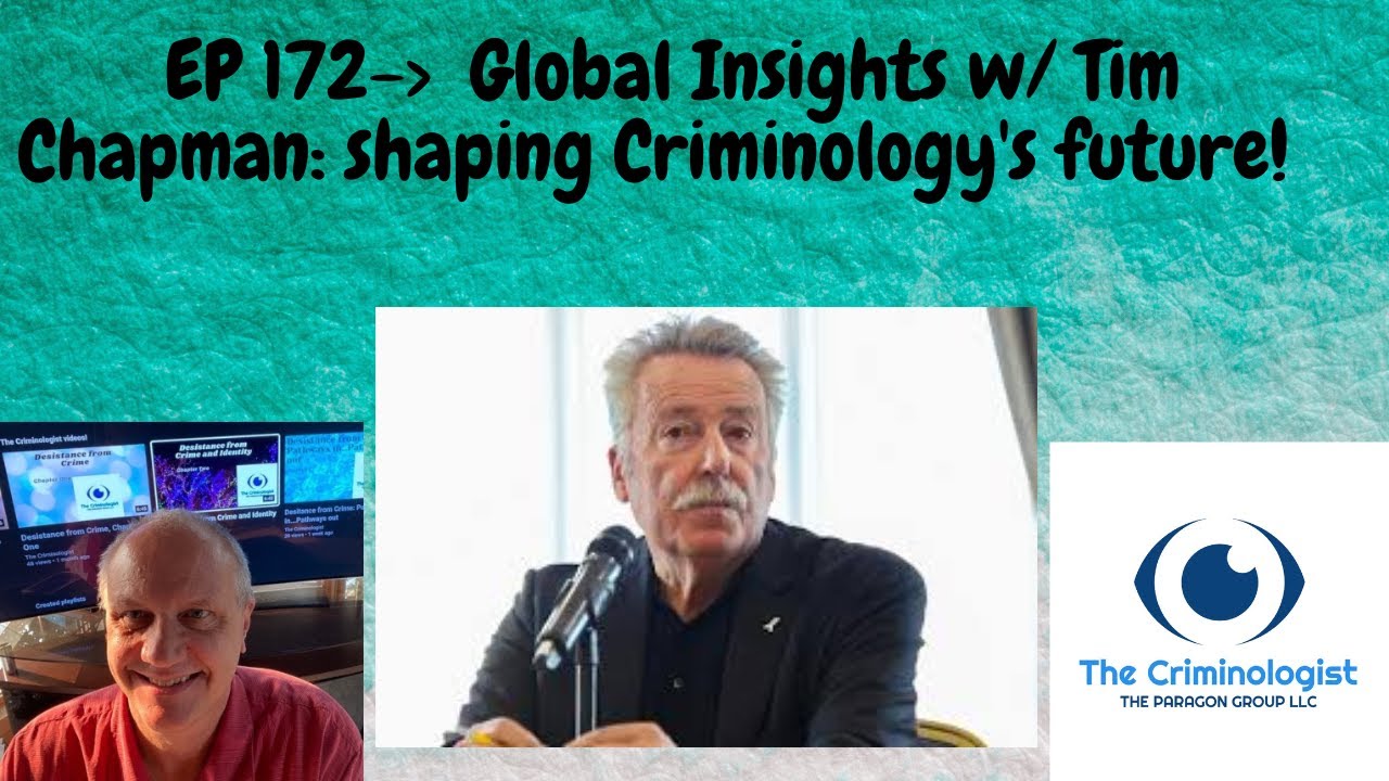 EP 172: Global Insights with Tim Chapman: Shaping Criminology's Future ...