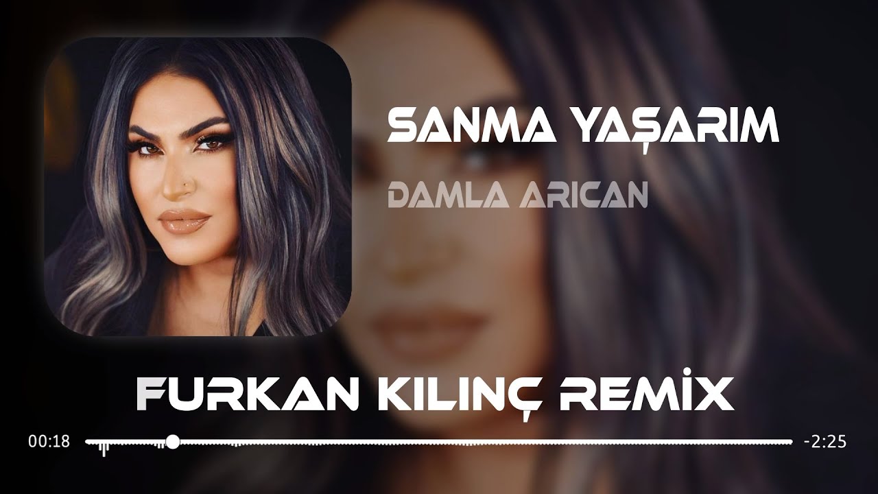 Damla Arıcan - Sanma Yaşarım ( Furkan Kılınç & Samet Yıldırım Remix ...