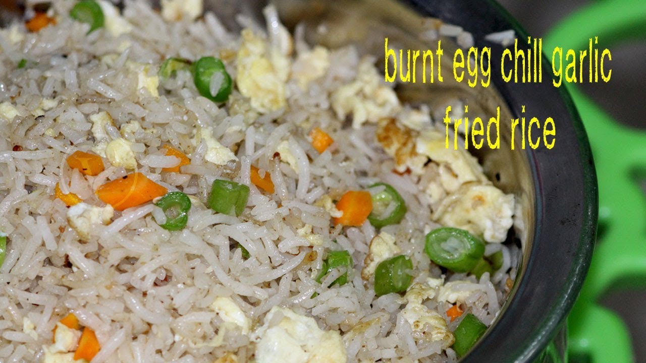 egg chill garlic fried rice | burnt egg garlic fried rice | burnt ...