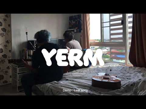 YERM - บทเพลงนี้คงเป็นเพลงสุดท้าย ( Last song ) DEMO