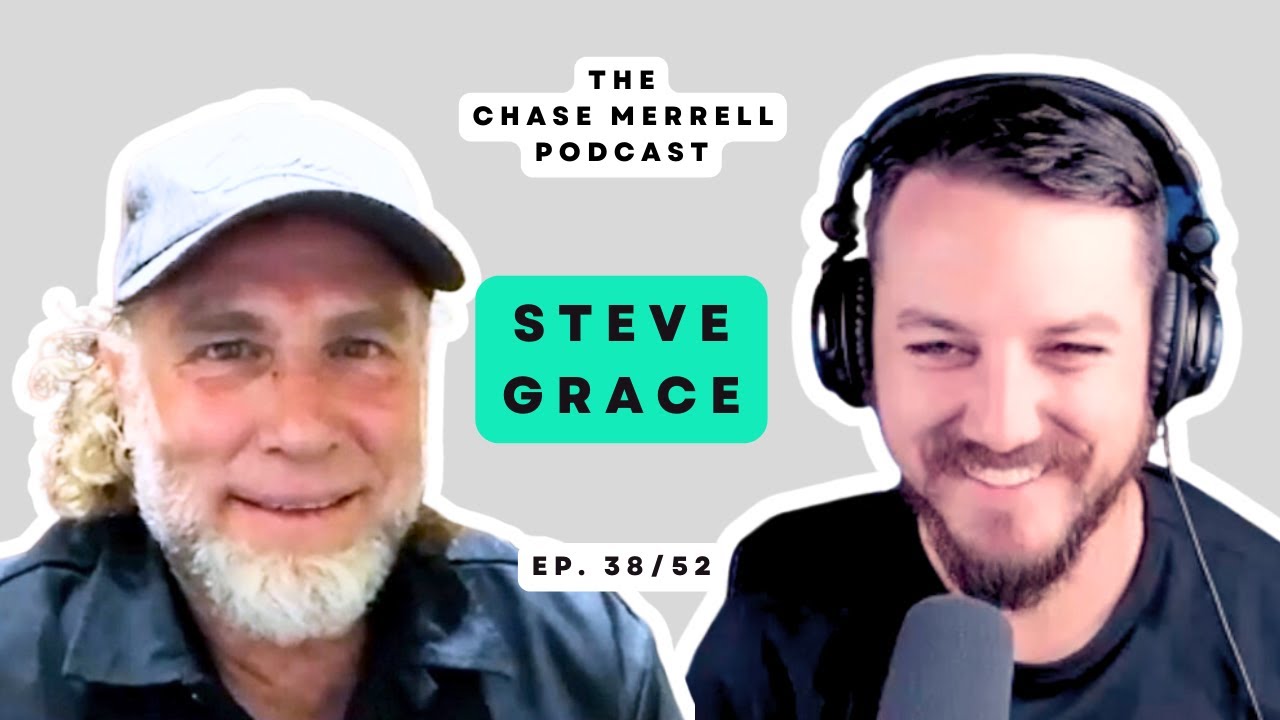 Ep. 38 || Steve Grace || The Chase Merrell Podcast - YouTube