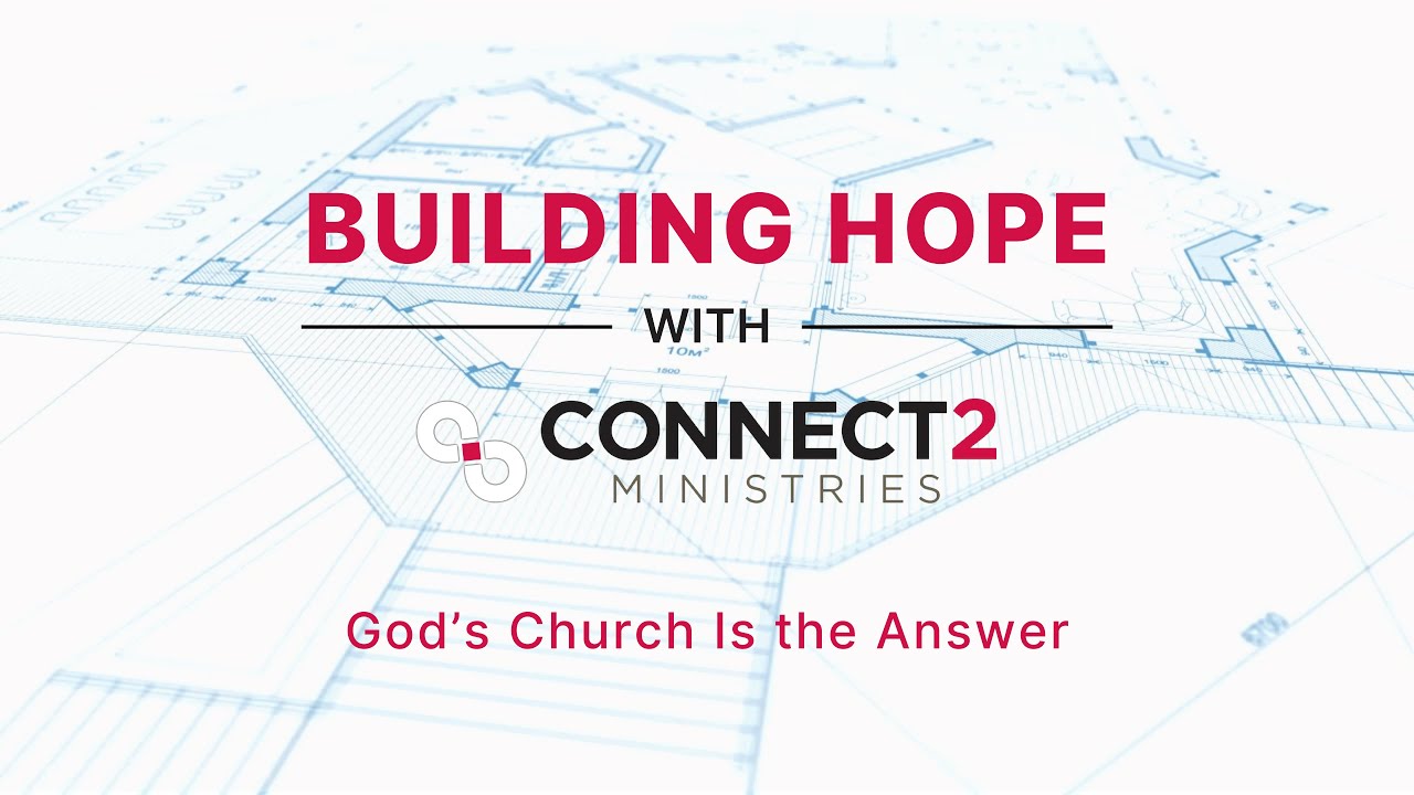 Building Hope with Connect 2: God's Church Is the Answer - YouTube