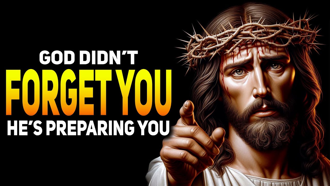 GOD DIDN'T FORGET YOU | GOD MESSAGE NOW | GOD MESSAGE TODAY | GOD SAYS ...