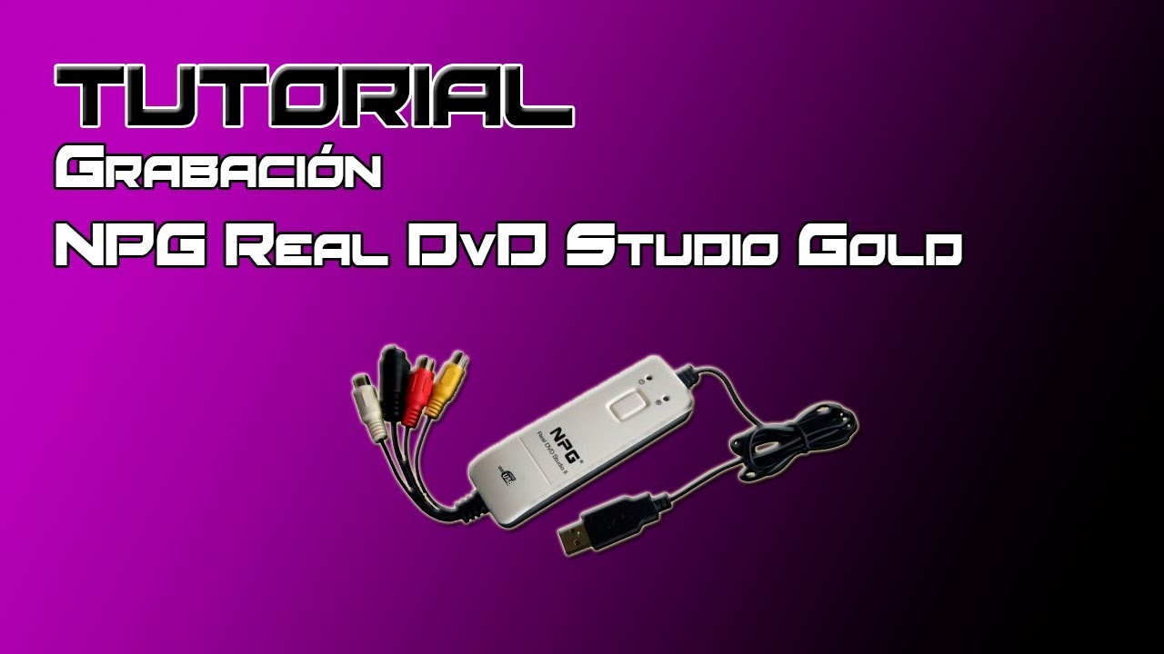Tutorial rápido grabar con NPG Real DVD Studio Gold | RayX GameR - YouTube