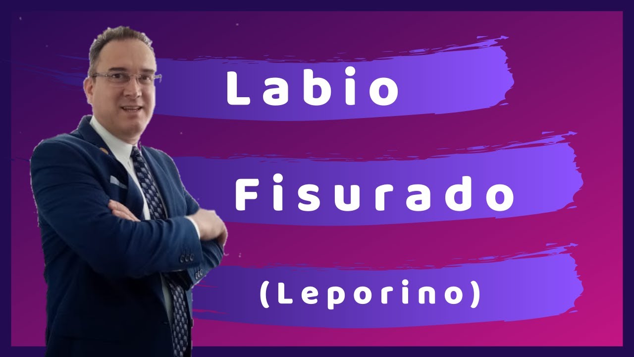 LABIO FISURADO (HENDIDO O LEPORINO, FISURA OROFACIAL O NASOLABIAL ...