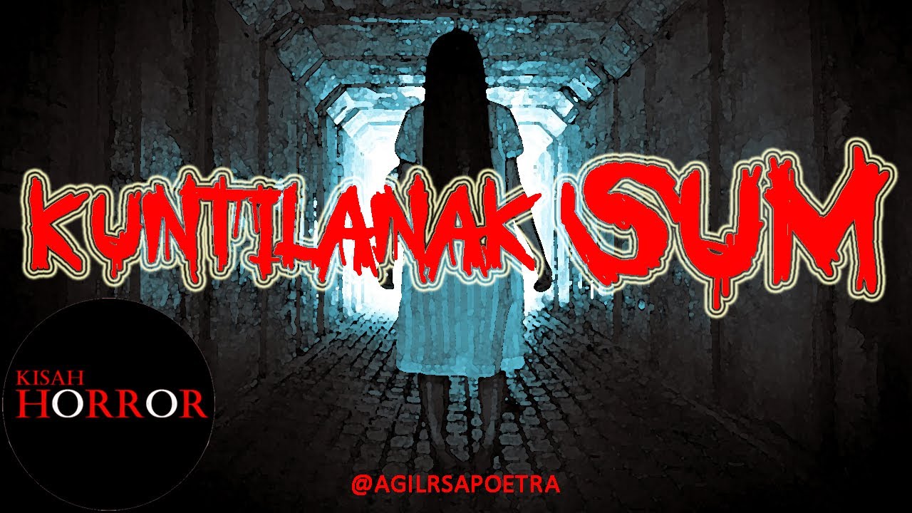 KISAH HORROR !!! KUNTILANAK SUM !!!!THREAD BY @AGILRSAPOETRA - YouTube