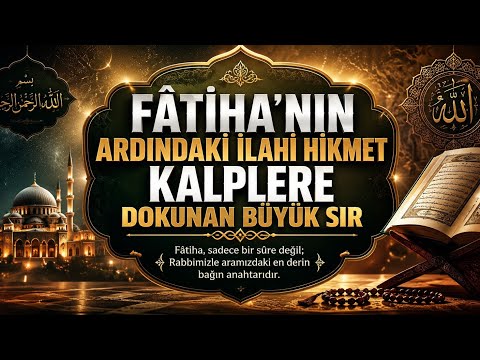 Fâtiha'nın Ardındaki İlahi Hikmet KalplereDokunan Büyük Sır