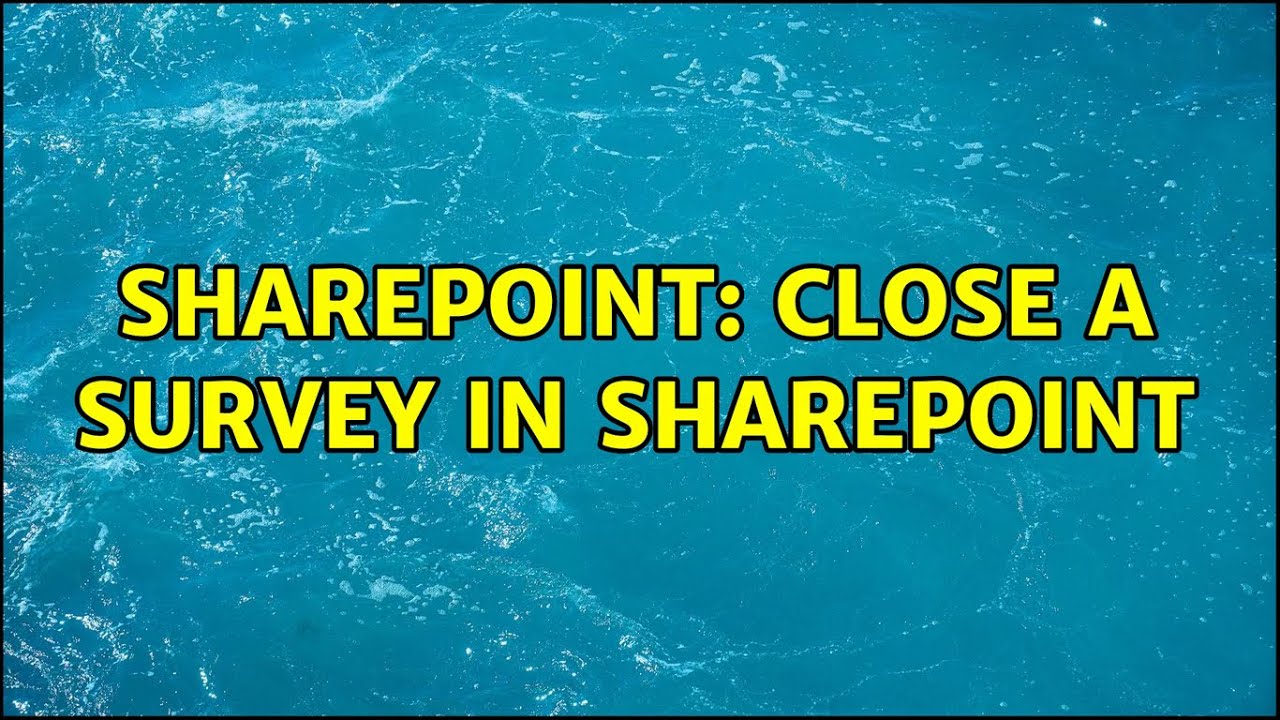 Sharepoint Close A Survey In SharePoint YouTube sharepoint-close-a-survey-in-sharepoint-youtube