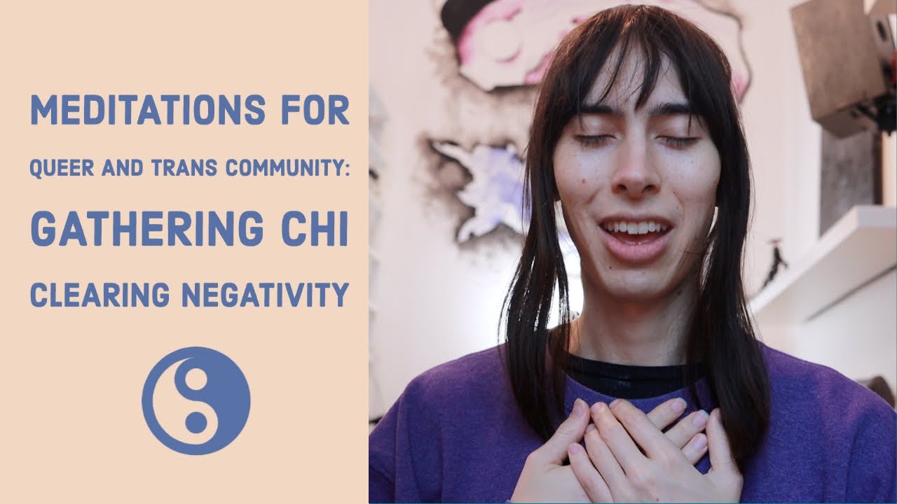 Meditations for queer and trans folks: gathering chi, clearing ...