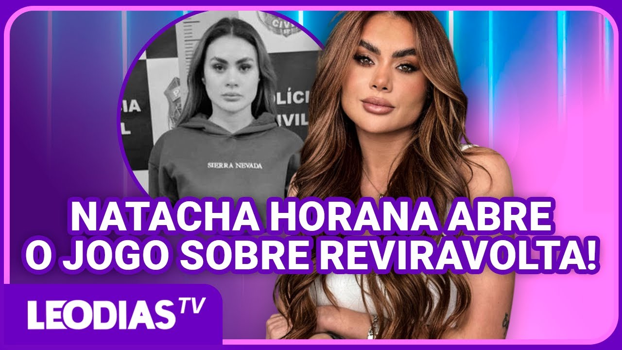 NATACHA HORANA ABRE O JOGO SOBRE A PRISÃO E O NOVO POSTO DE MUSA - YouTube