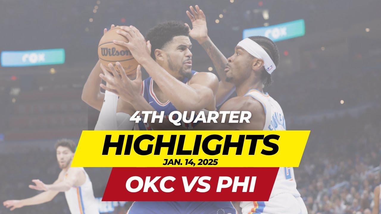 OKC VS PHI | 4TH Q HIGHLIGHTS | JANUARY 14, 2025 #nba #basketball #highlights #sports - YouTube