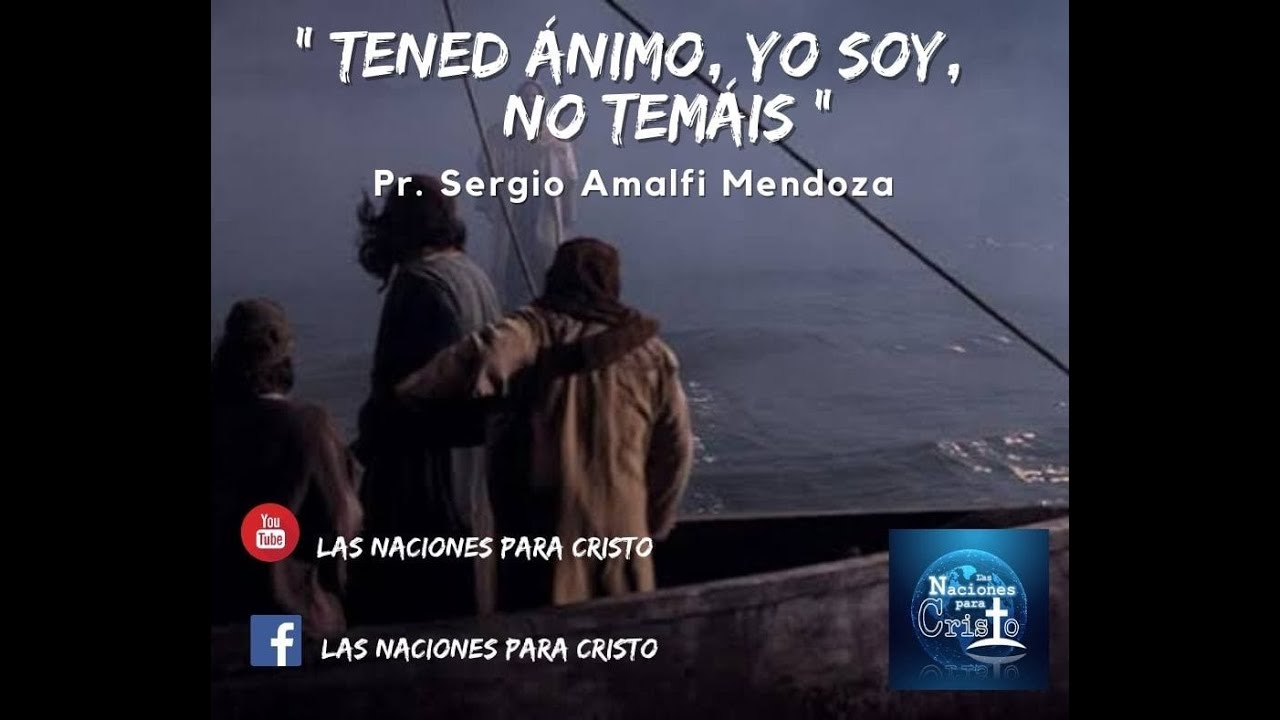 Tened Ánimo, Yo Soy, no temáis - YouTube