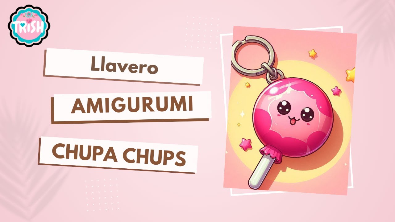 🍭🍭Tutorial Completo: Llavero Amigurumi de Chupa Chups en Crochet🍭🍭 ...