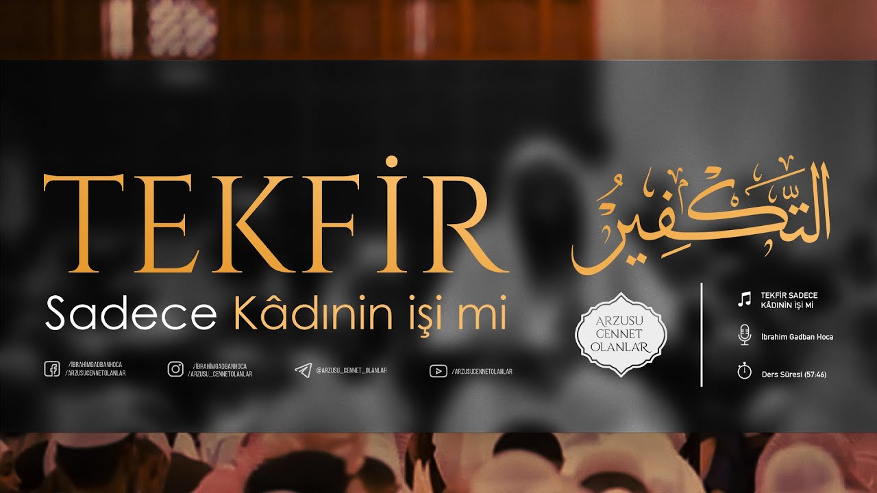 TEKFİR SADECE KÂDININ İŞİ Mİ? | İbrahim Gadban Hoca - YouTube