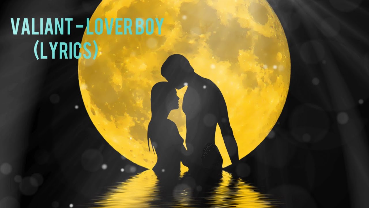 Valiant - Lover Boy(Lyrics) - YouTube