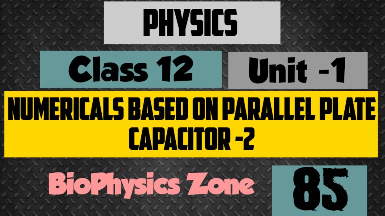 Numericals Based on Parallel Plate Capacitor -2 | Class 12 | Unit 1 ...