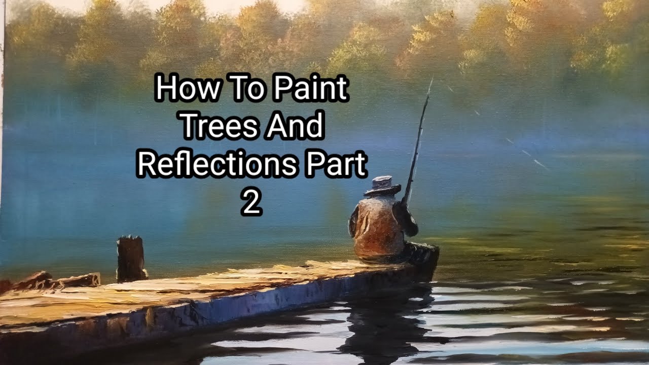 How to Paint Reflections and a Fisherman Part 2 - YouTube