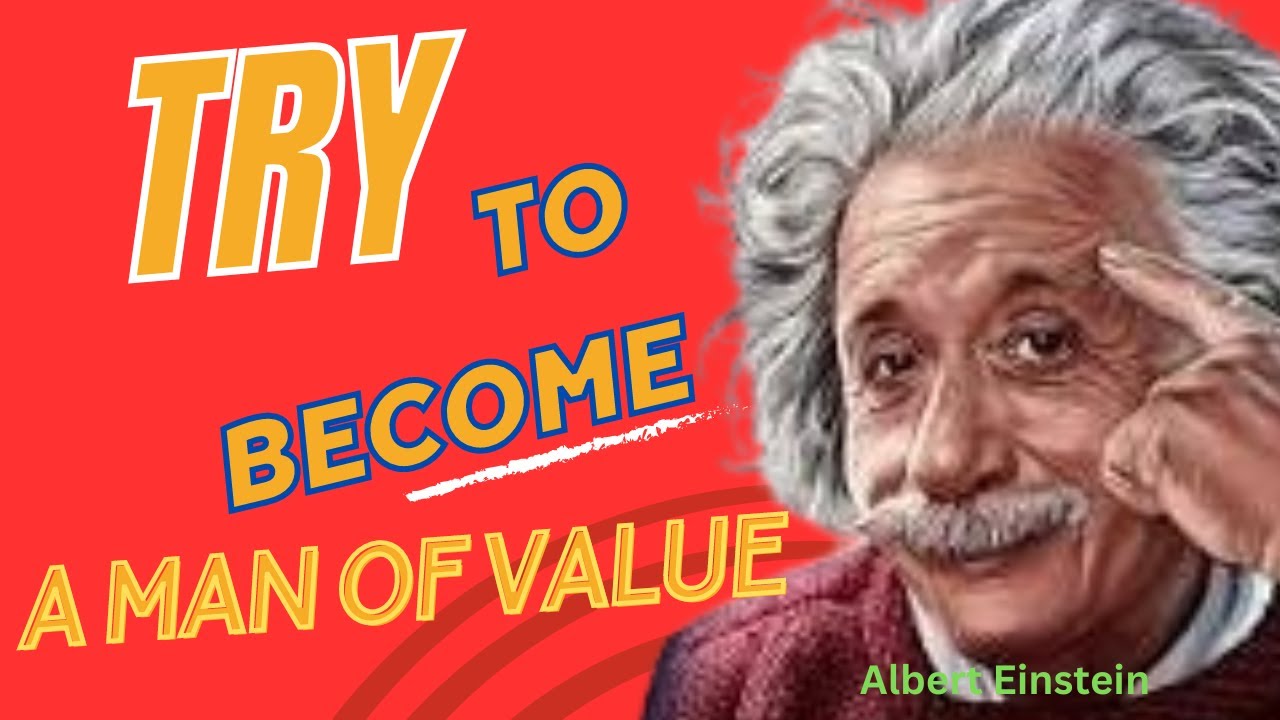 "Try To Become a Man of Value" - Albert Einstein | Albert Einstein ...