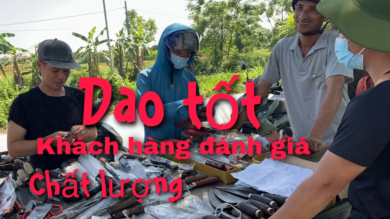 Dao chặt, dao thái , dao Đa Sỹ các loại, khách hàng đánh giá chất lượng ...