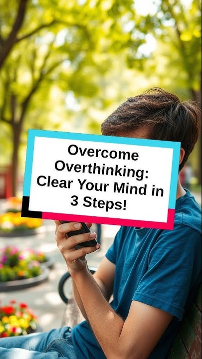 Overcome Overthinking: Clear Your Mind in 3 Steps! - YouTube