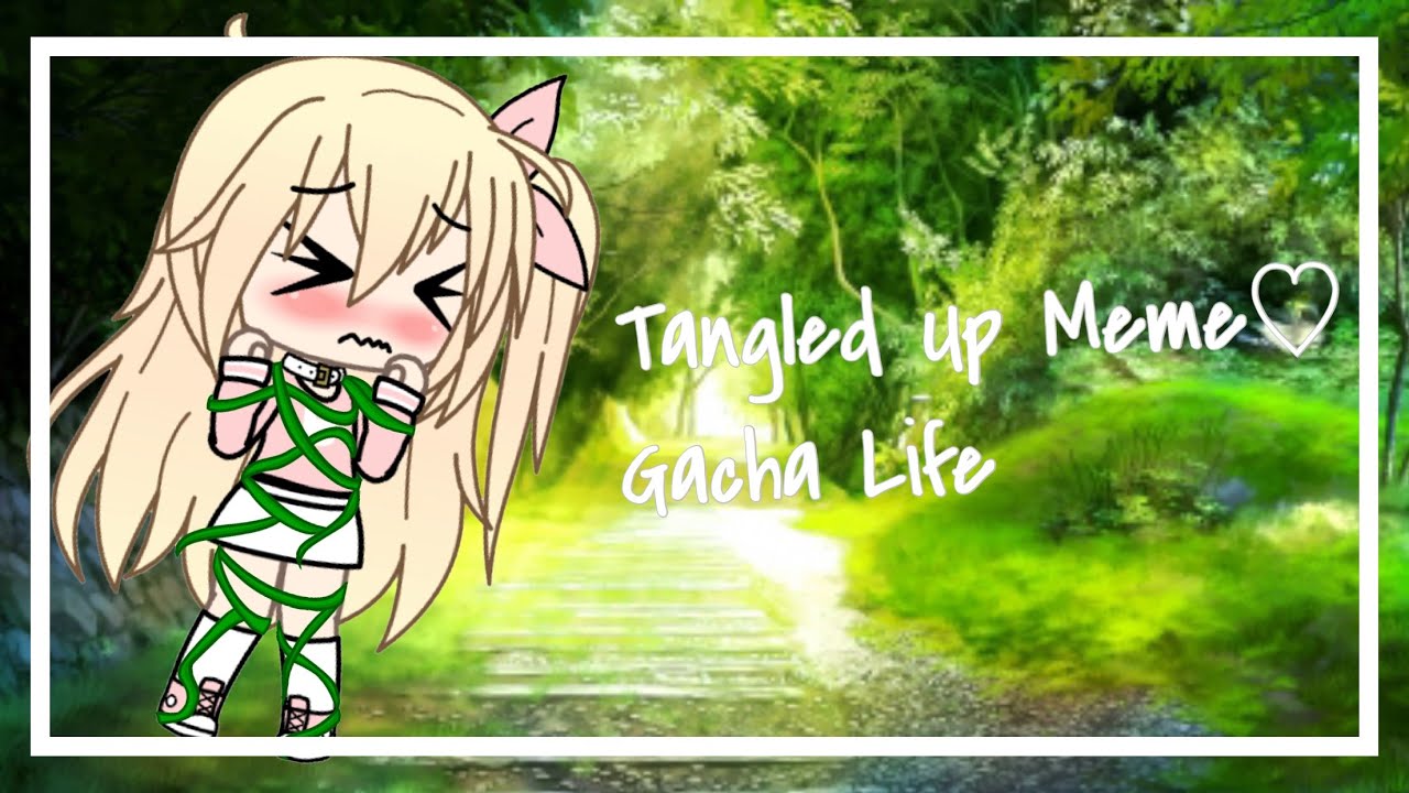 Tangled Up Meme ♡ Gacha Life - YouTube