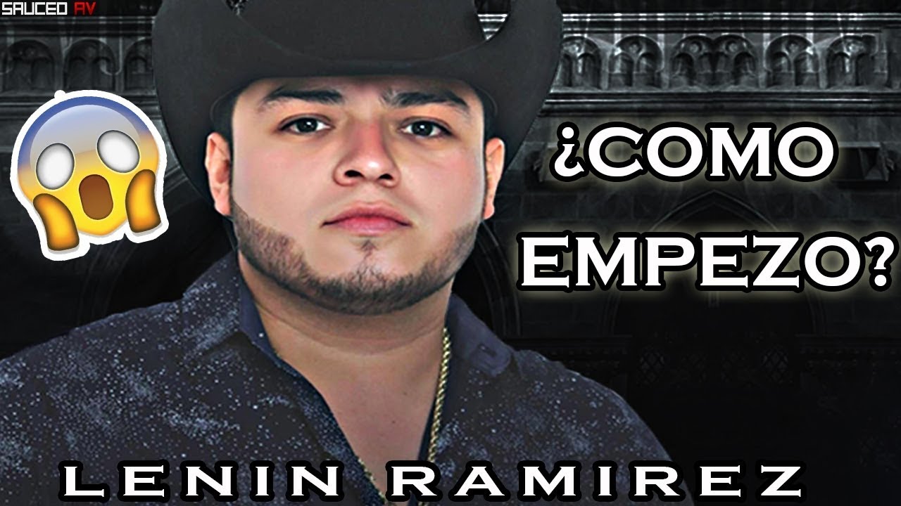¿Como Empezó Lenin Ramirez? "SU HISTORIA" (2017) - YouTube