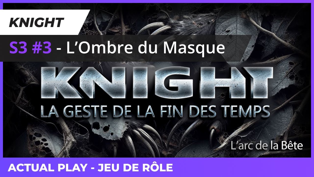 Knight - S3 #3 L’Ombre du Masque [Actual Play] - YouTube