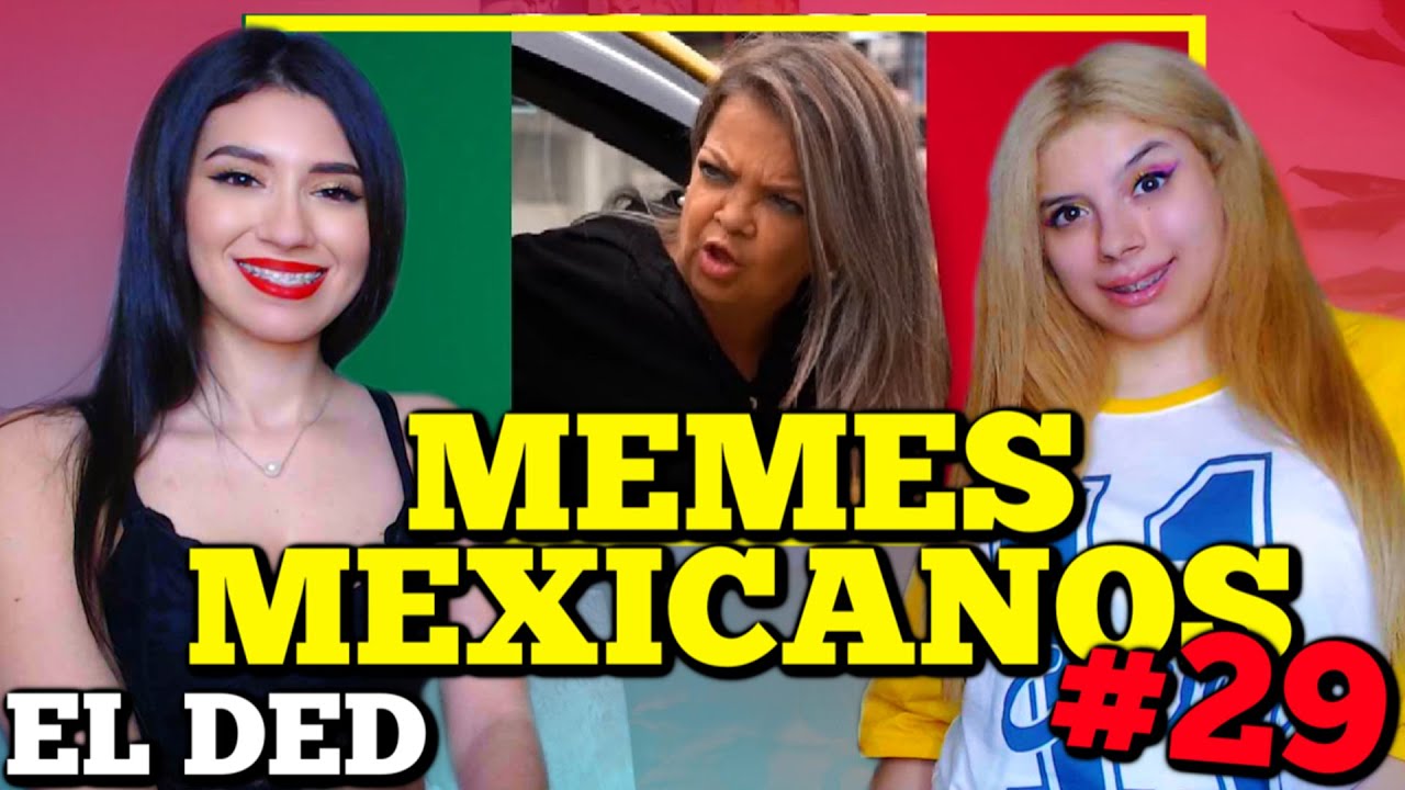 MI HERMANA REACCIONA POR PRIMERA VEZ A EL DED | MEMES MEXICANOS #29 ...