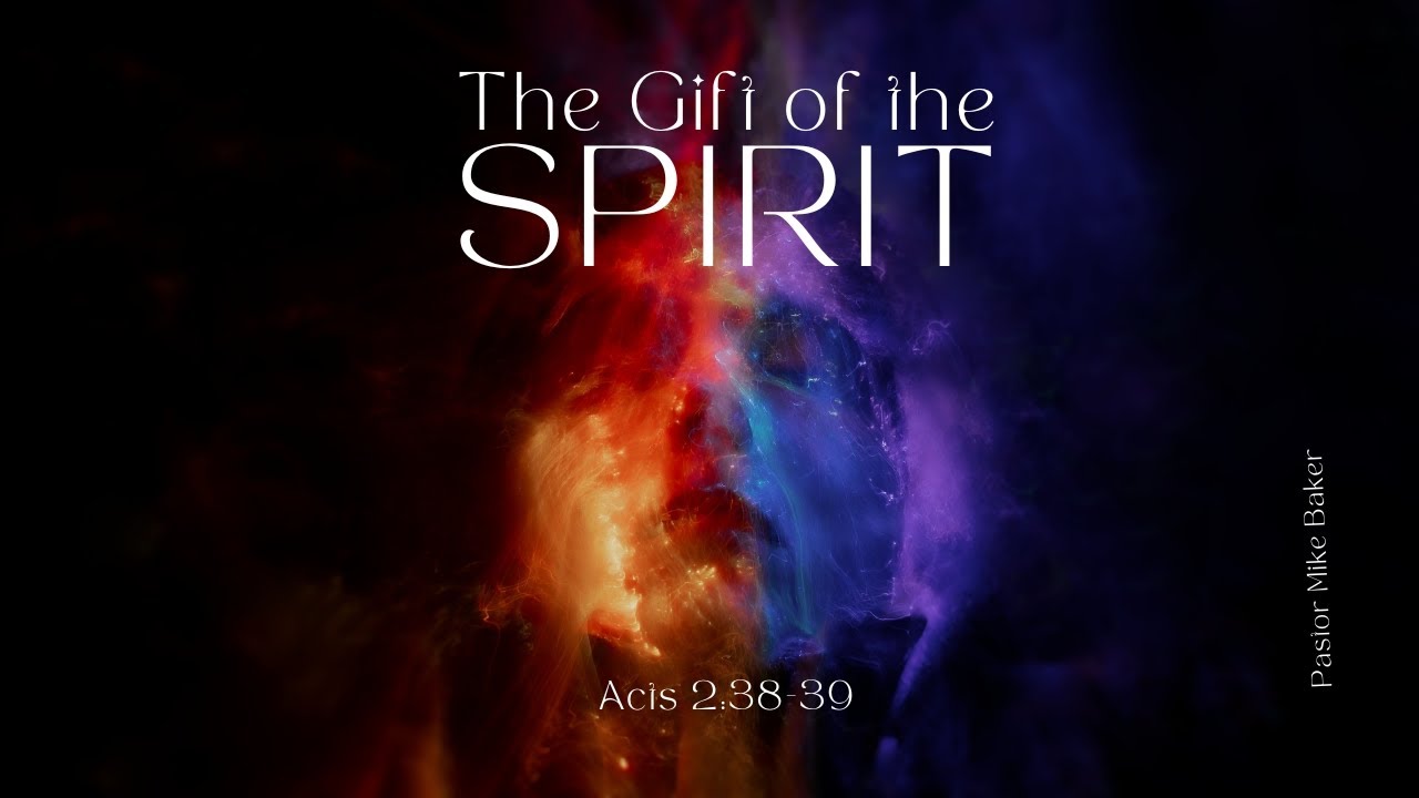 The Gift Of The Spirit Acts 2 38 39 YouTube The Gift Of The Spirit Acts 2 38 39 YouTube
