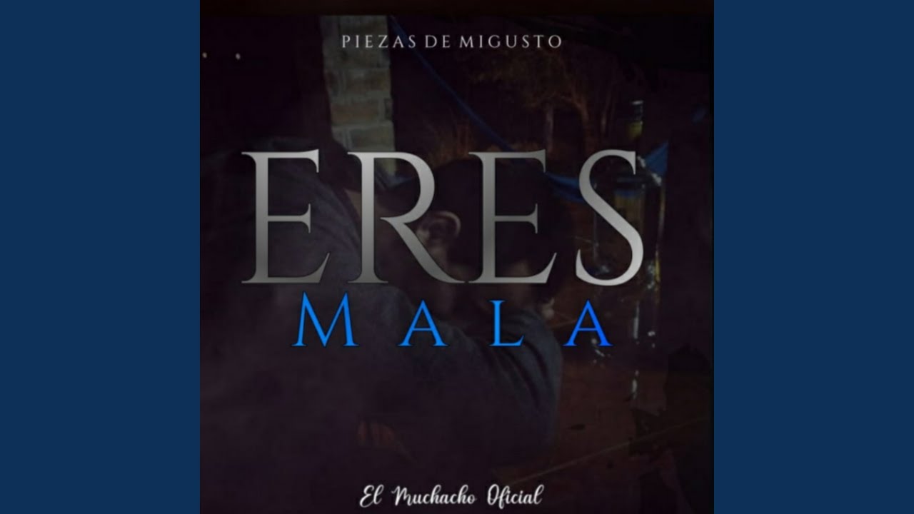 Eres Mala - YouTube Music