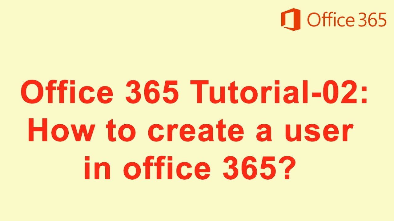 Office 365 Tutorial-02: How to create a user in office 365? - YouTube