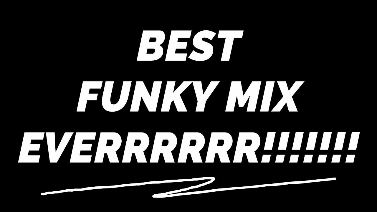 Totally The BEST Funky Mix Ever [Laggy] - YouTube