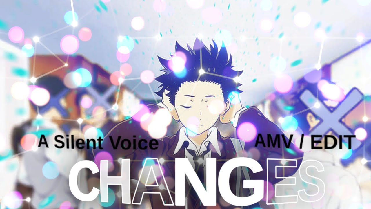 A Silent Voice - Changes 💙 || [AMV/Edit] - YouTube