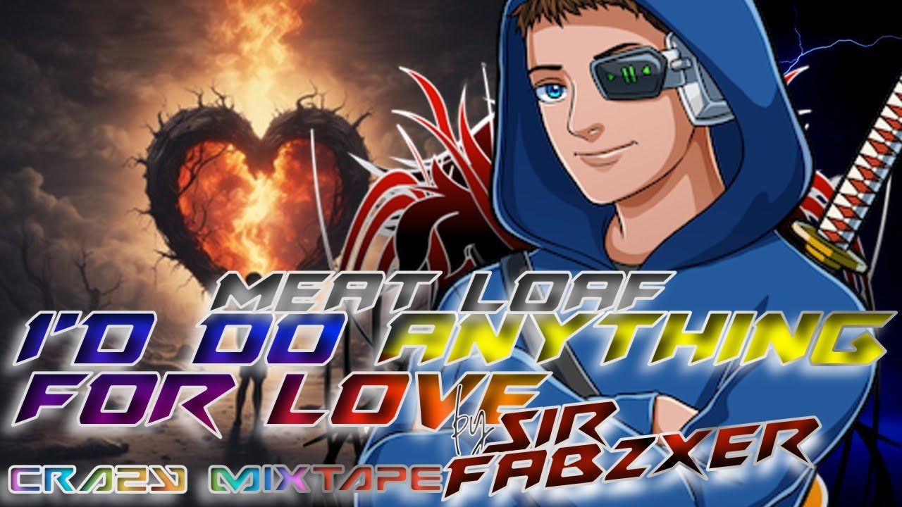 I'd do anything for love (Sir Fabs' Remake) | CRAZY MIXTAPE [16:9 ...