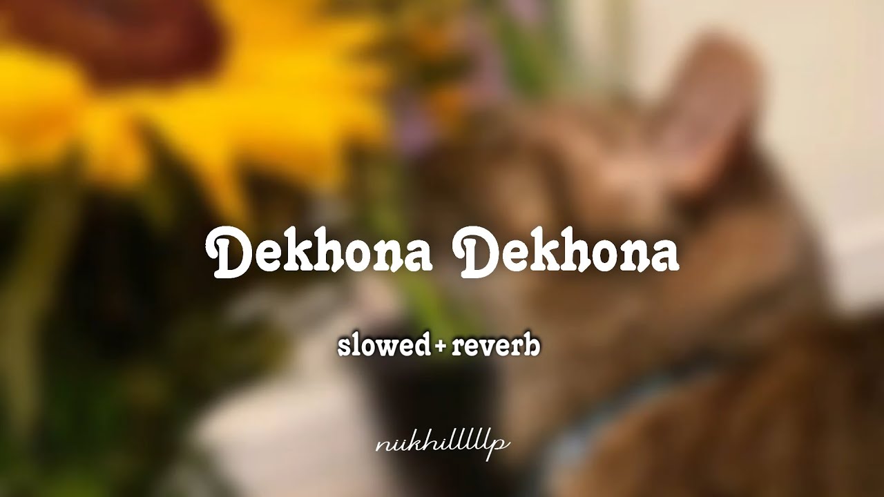 Dekhona Dekhona slowed - YouTube