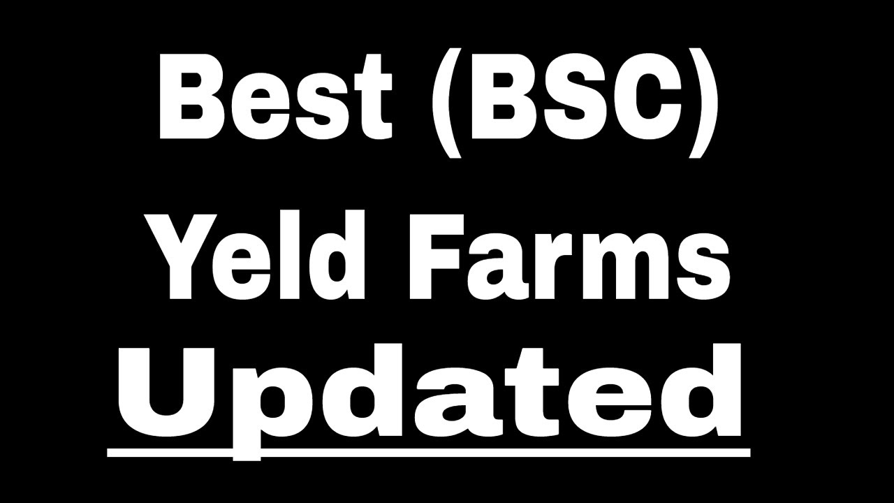 The Best Yield Farms (BSC) - High APY - Updated Since Exploits - YouTube