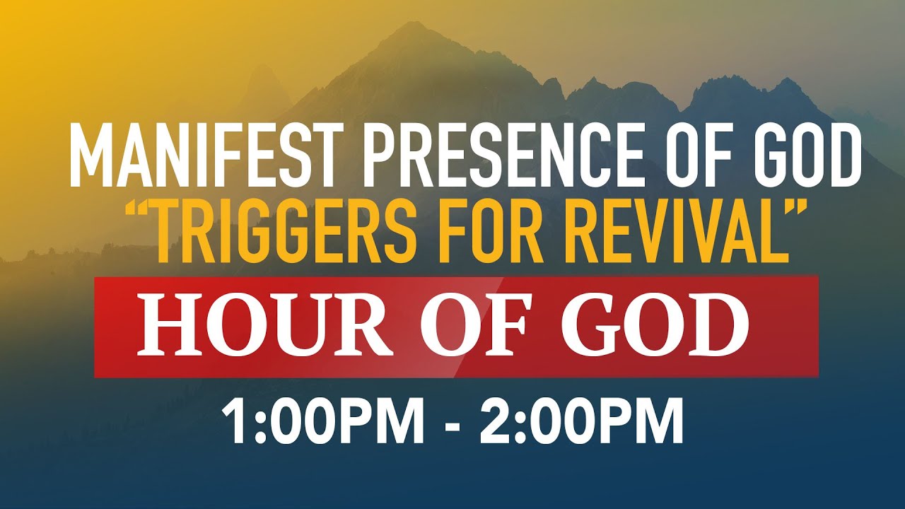 Hour Of God || The Manifest Presence of GOD "TRIGGERS FOR REVIVAL ...