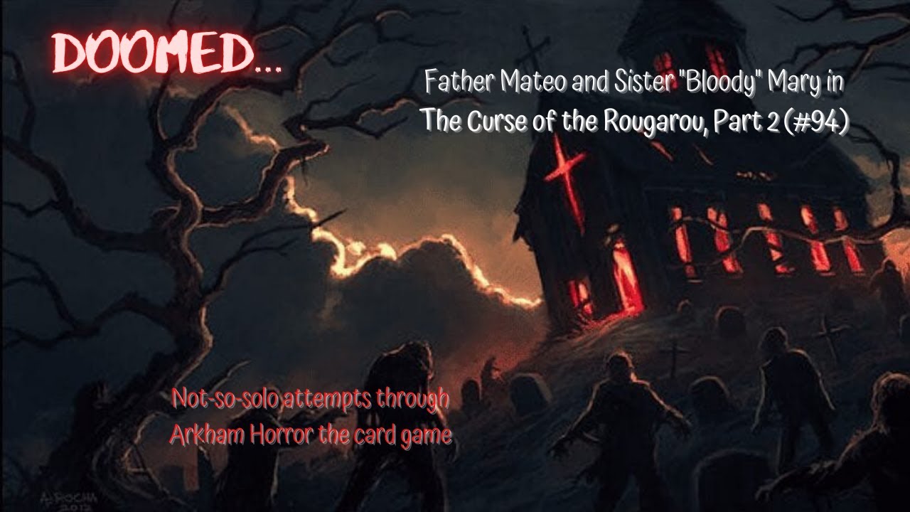 Doomed... Arkham Horror LCG | Father Mateo and Sister "Bloody" Mary in ...