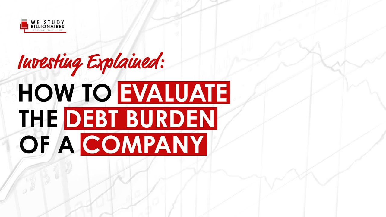 Explained: How To Evaluate The Debt Burden Of A Company? - YouTube