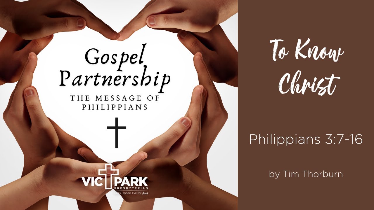 Phillipians 3:7-16 | To Know Christ | Tim Thorburn - YouTube
