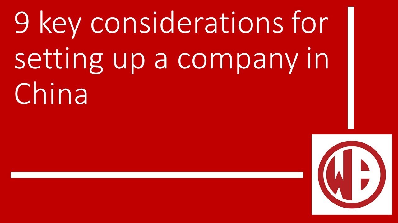 9 Key Considerations For Setting Up A Company In China YouTube 9-key-considerations-for-setting-up-a-company-in-china-youtube