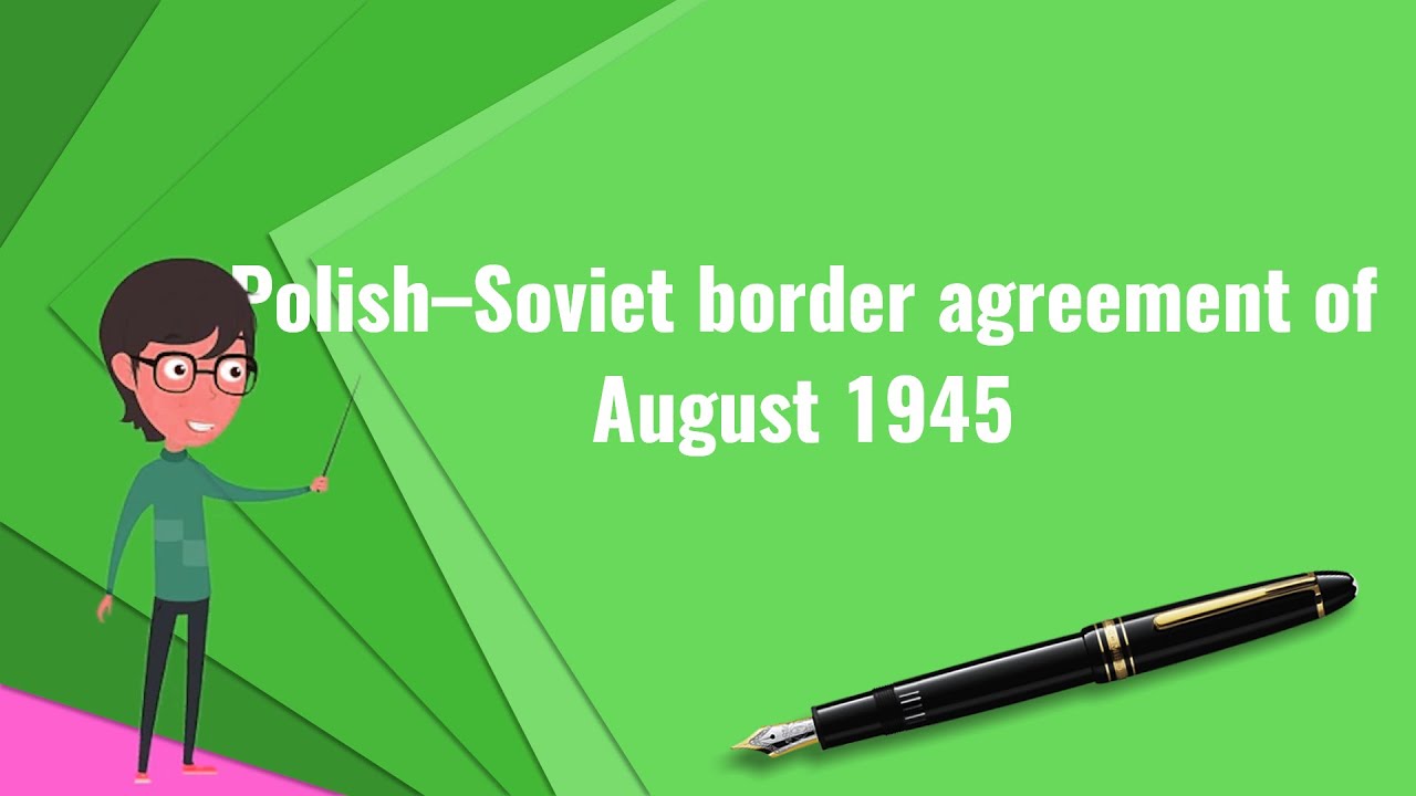 What is Polish–Soviet border agreement of August 1945 - YouTube