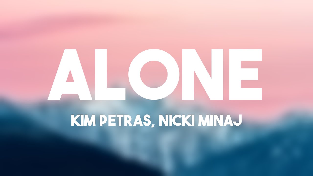 Alone - Kim Petras, Nicki Minaj On-screen Lyrics 🪂 - YouTube