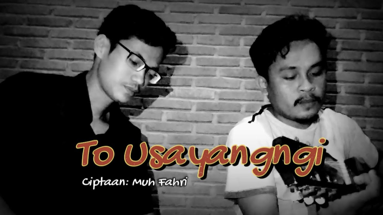 To Usayangngi - Muh Fadli (ciptaan Muhammad Fahri) - YouTube