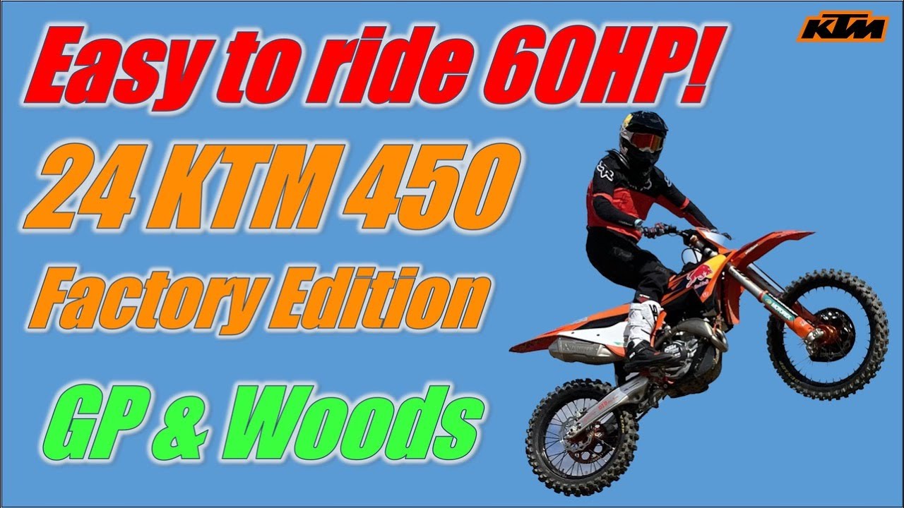 Easy to Ride 60HP 450! 2024.5 KTM 450 Factory Edition - YouTube