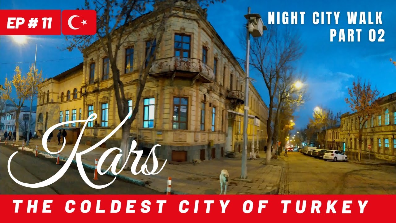 🇹🇷NIGHT WALK IN KARS | Eastern Anatolia region | Part 2 | Turkey - YouTube
