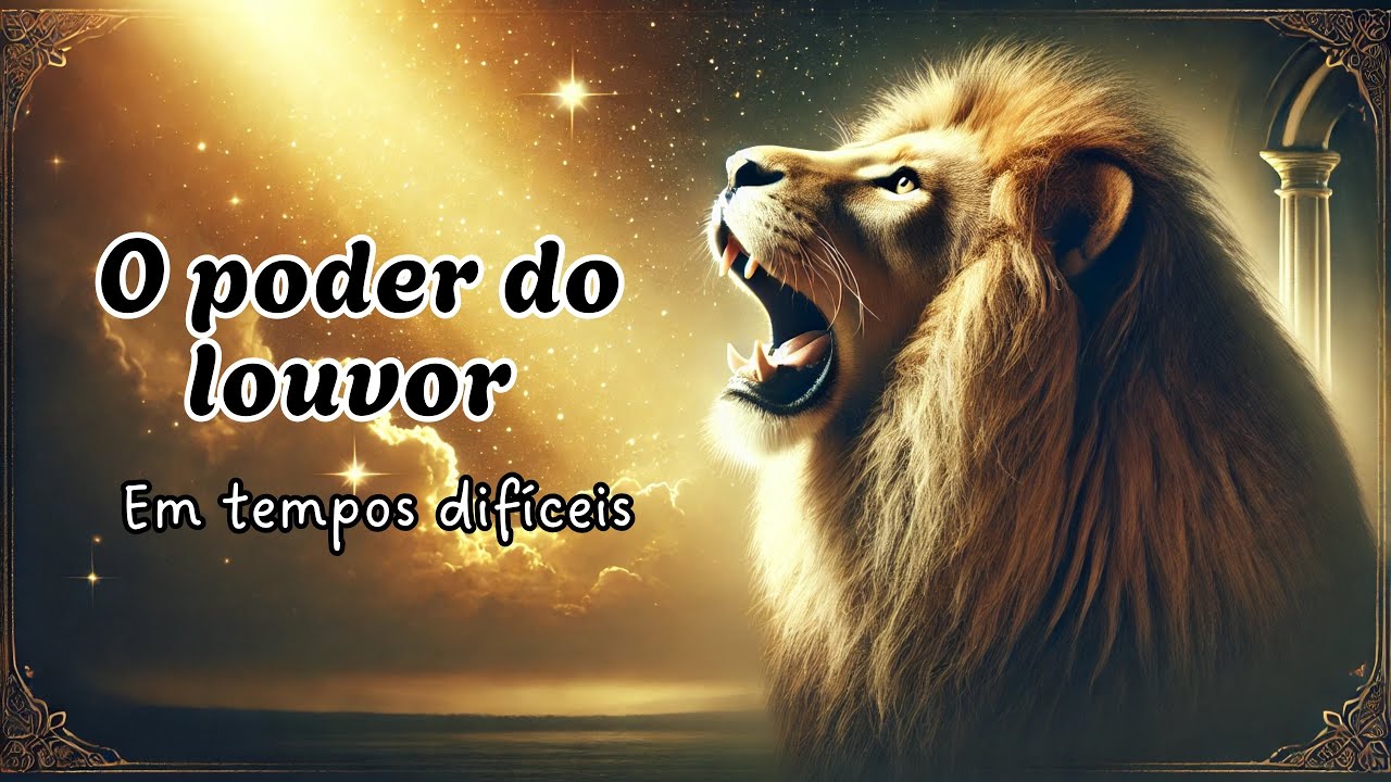 O PODER DO LOUVOR: Como Vencer as Batalhas Em Tempos Difíceis! 🔥🦁 - YouTube