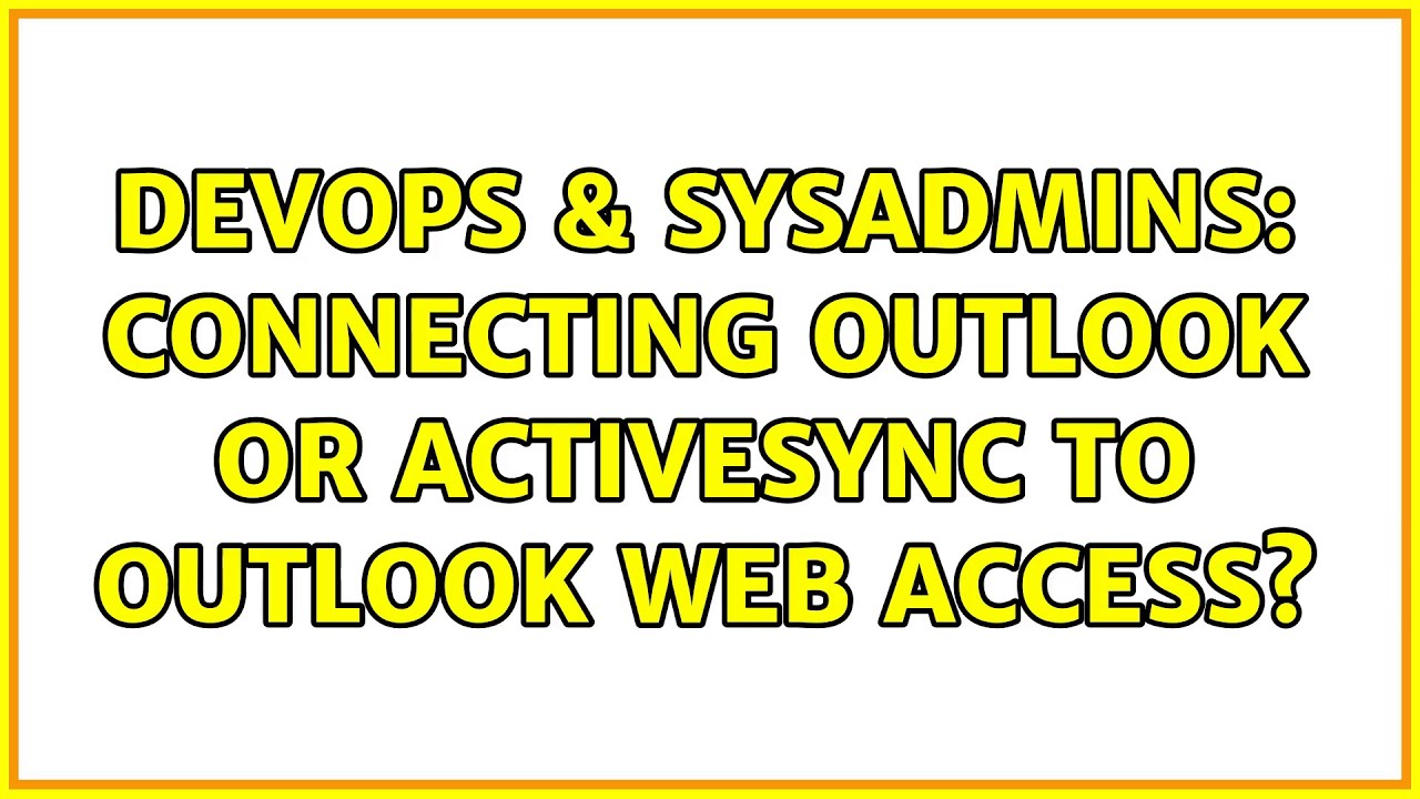 DevOps & SysAdmins: Connecting Outlook or ActiveSync to Outlook Web Access? - YouTube