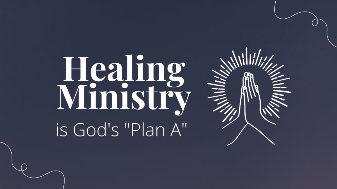 Healing Ministry is God's "Plan A" - YouTube