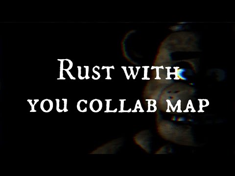 (FNaF Multiplat collab map) ~ Rust With you (16/16) CLOSED - YouTube